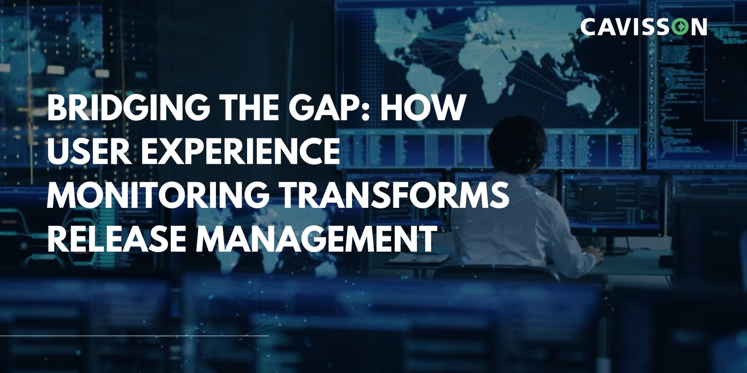 Bridging the Gap: How User Experience Monitoring Transforms Release ...